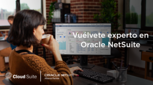 Vuélvete experto en Oracle NetSuite – CloudSuite Blog